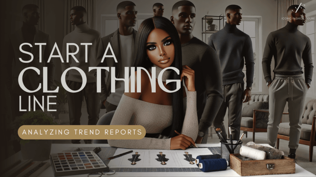 Starting A Clothing Line? You NEED Valuable Trend Reports!